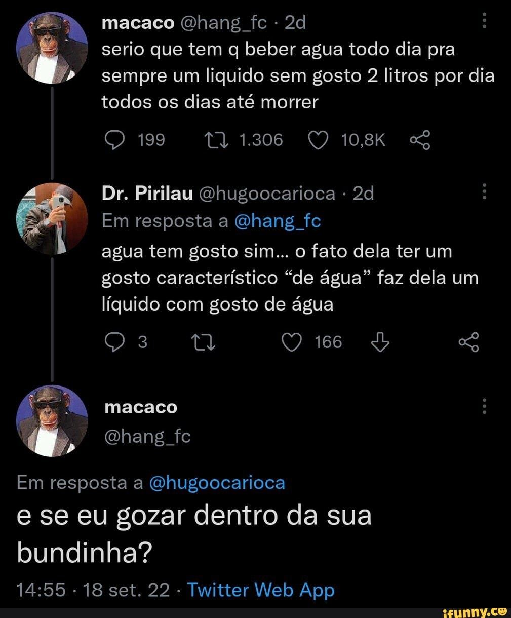 Macaco Ghang fc - serio que tem q beber agua todo dia pra sempre um ...