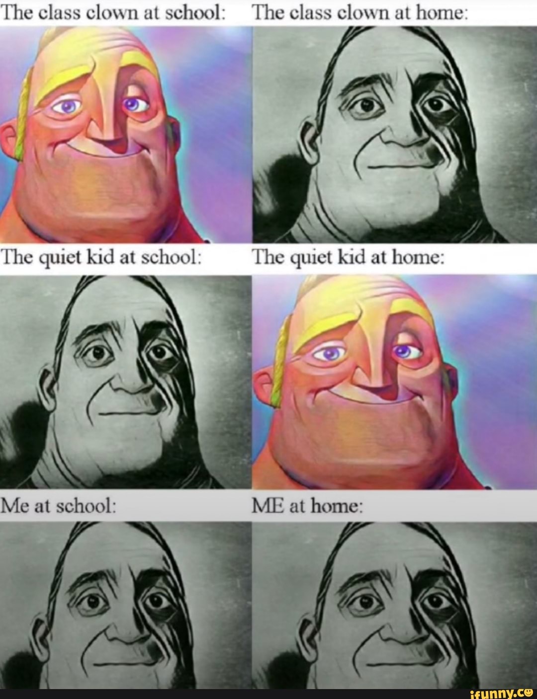 The class clown at school: The class clown at home The quiet kid at ...