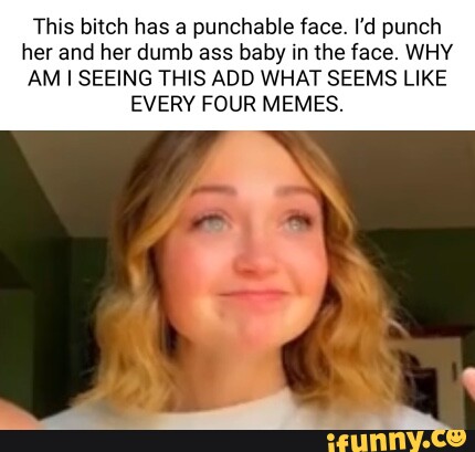 This bitch has a punchable face. I'd punch her and her dumb ass baby in ...