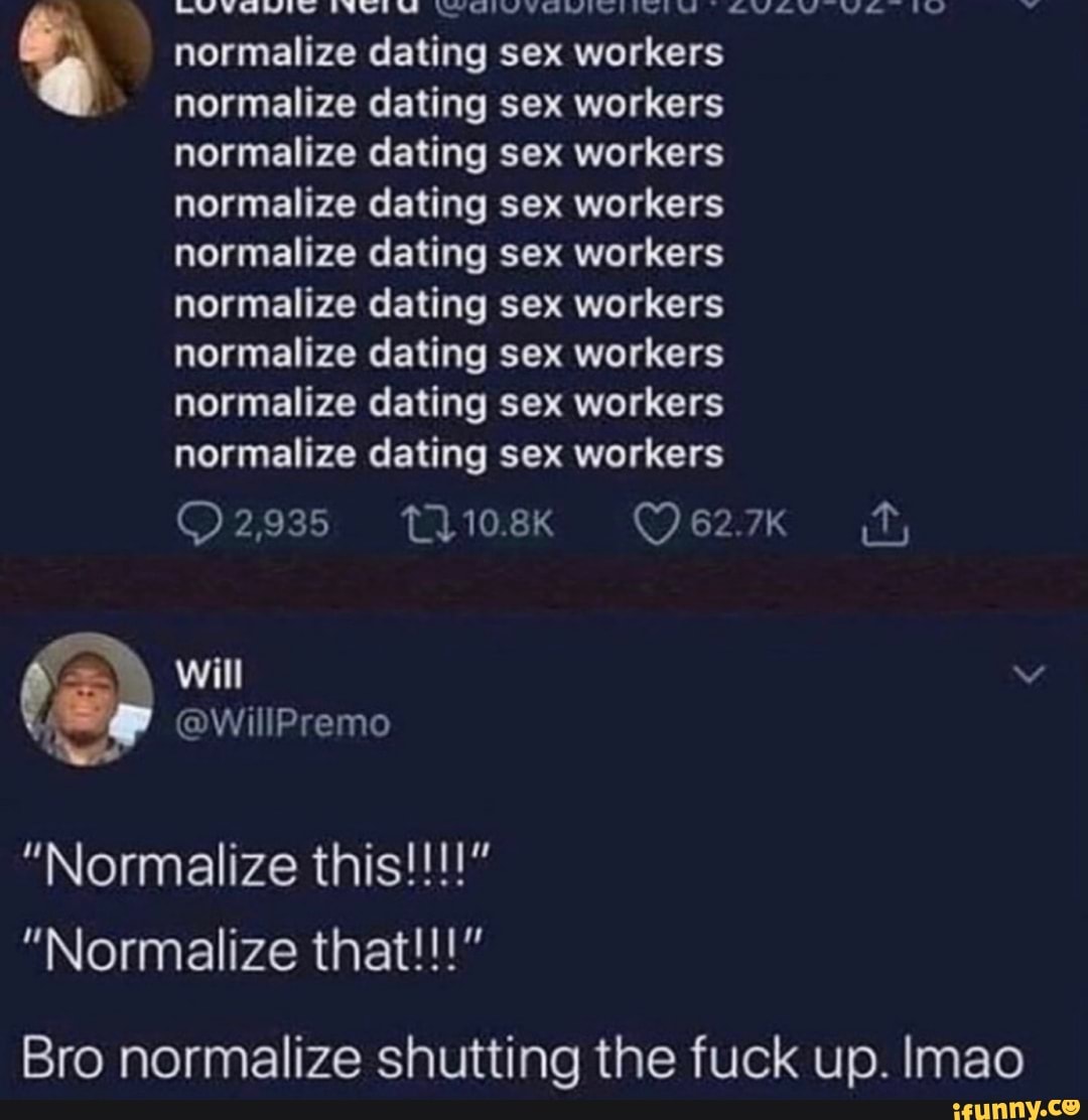 Normalize Dating Sex Workers Normalize Dating Sex Workers Normalize