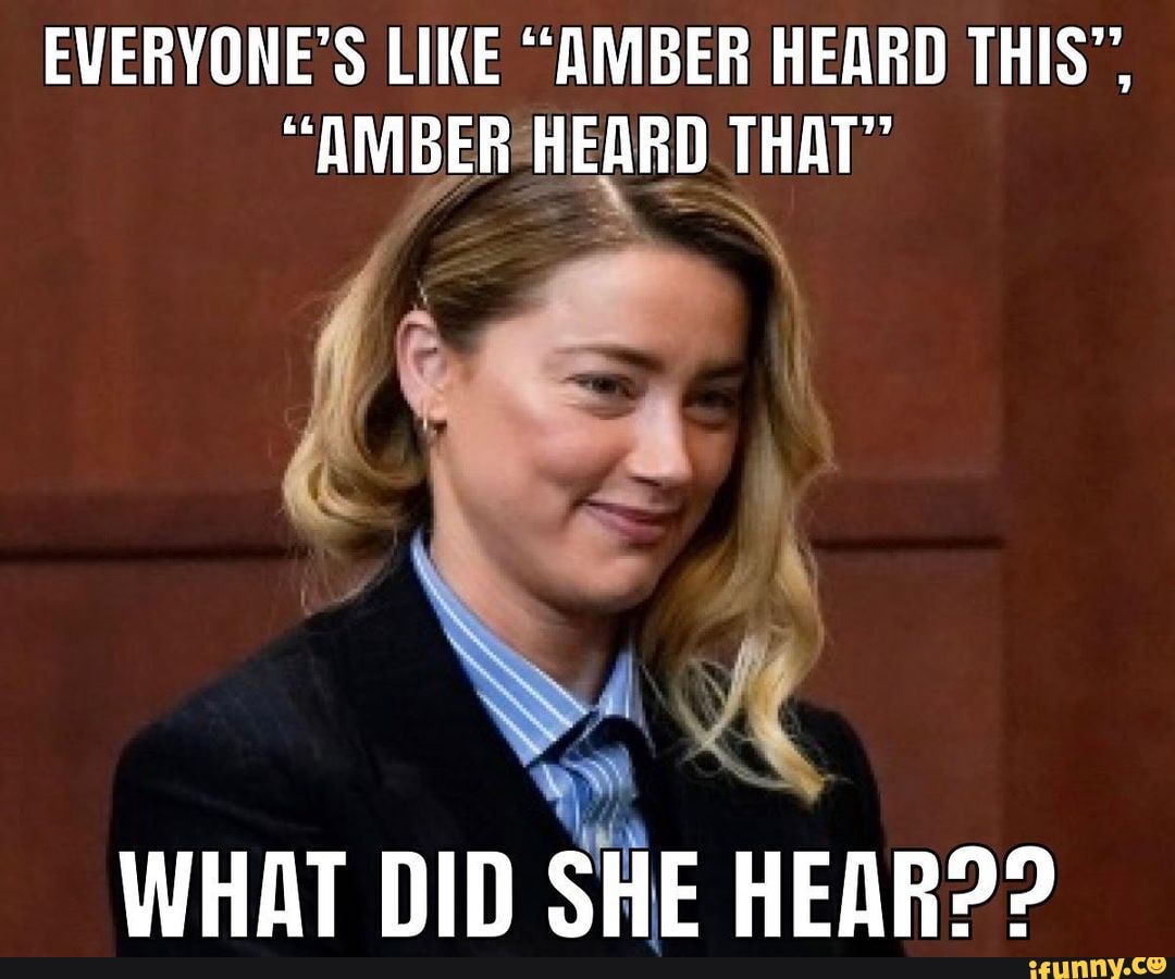 EVERYONE'S LIKE "AMBER HEARD THIS", "AMBER HEARD THAT" WHAT DID SHE ...