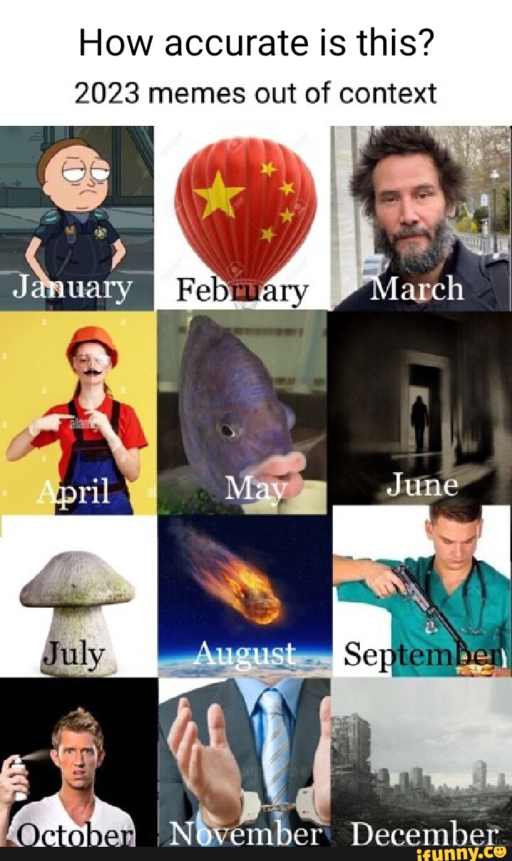 How accurate is this? 2023 memes out of context Mareh Mat - iFunny Brazil