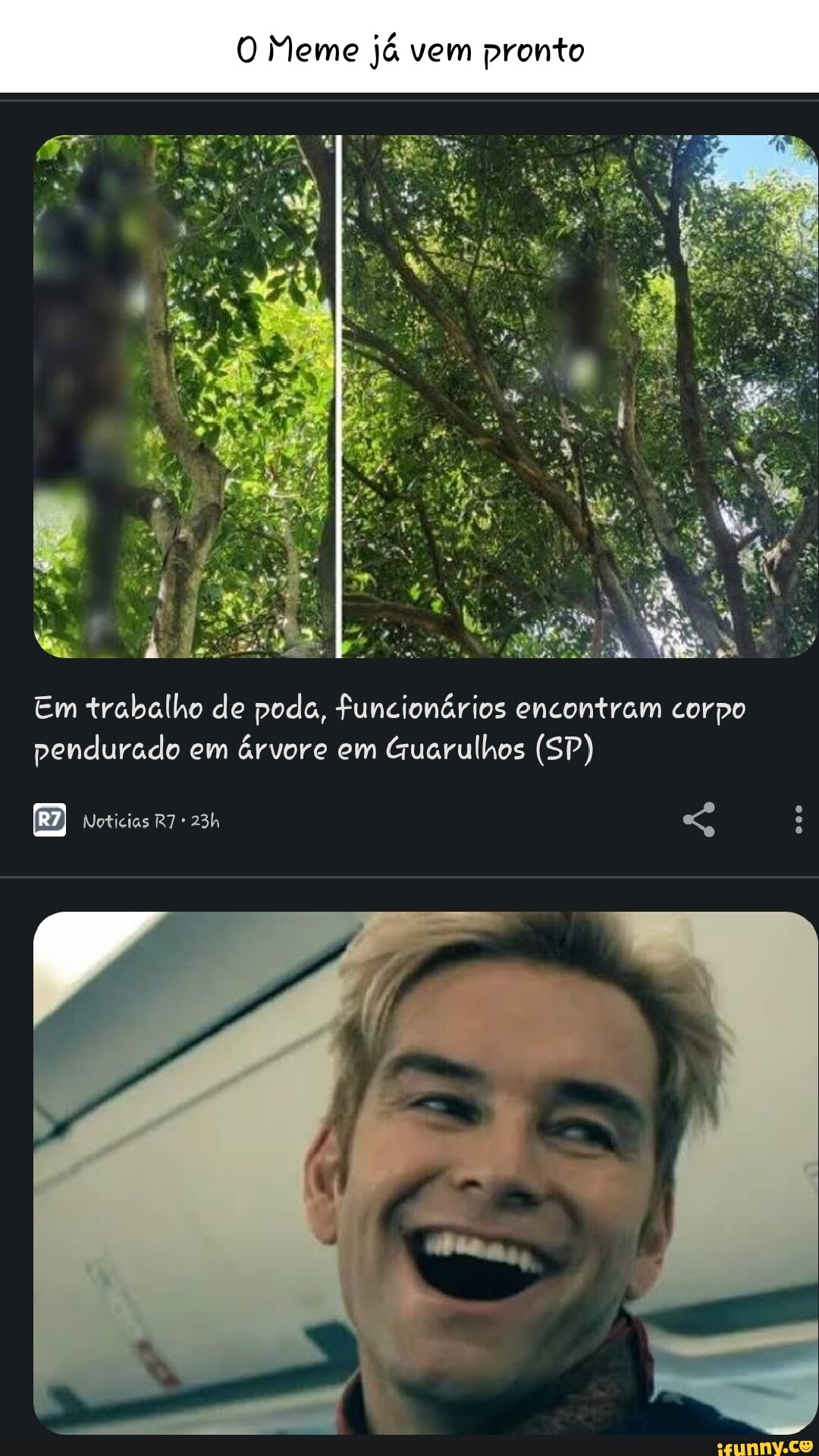 O Meme já vem pronto Em trabalho de poda, funcionários encontram corpo ...