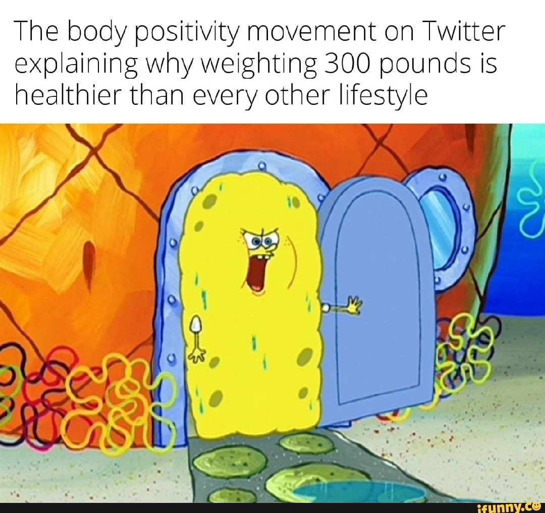 The body positivity movement on Twitter explaining why weighting 300 pounds is healthier than ...