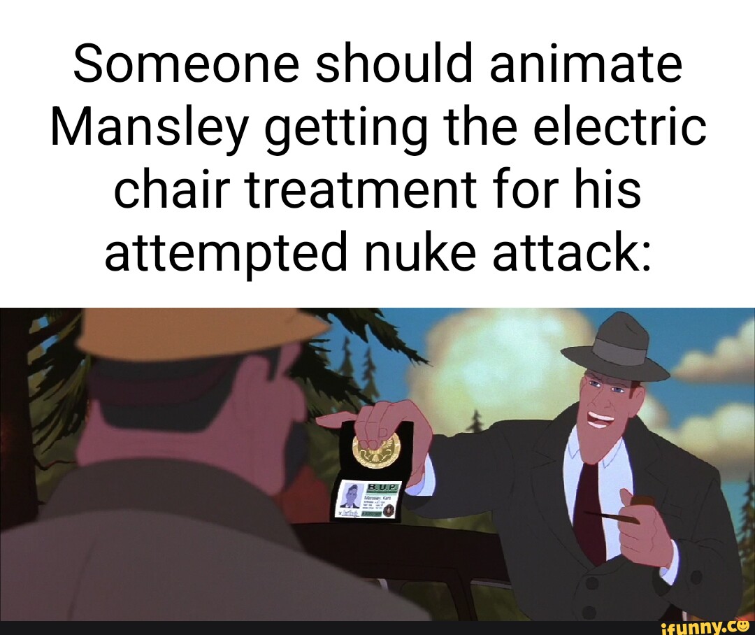 Someone should animate Mansley getting the electric chair treatment for ...