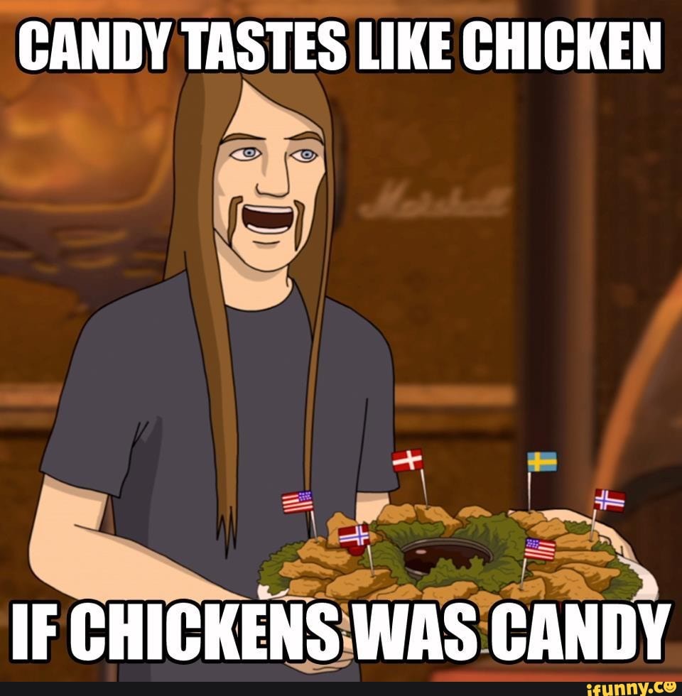 CANDY TASTES LIKE CHICKEN IF CHICKENS WAS CANDY - iFunny Brazil