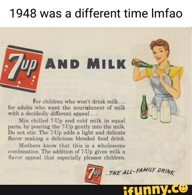 1948 was a different time Imfao AND MILK For children who won't drink ...