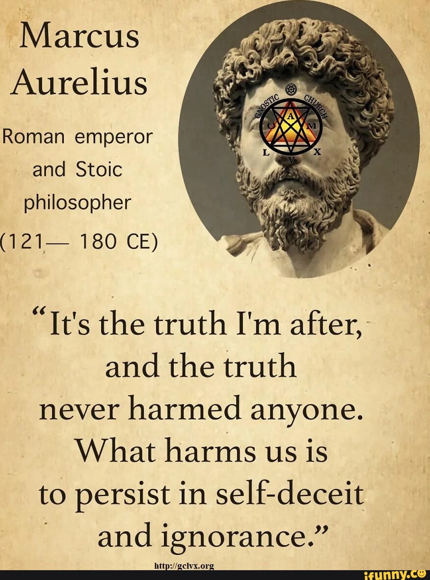Marcus Aurelius Roman emperor and Stoic philosopher (121- 180 CE) "It's ...