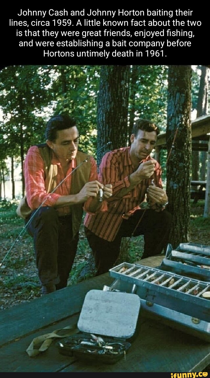 Johnny Cash and Johnny Horton baiting their lines, circa 1959. A little ...