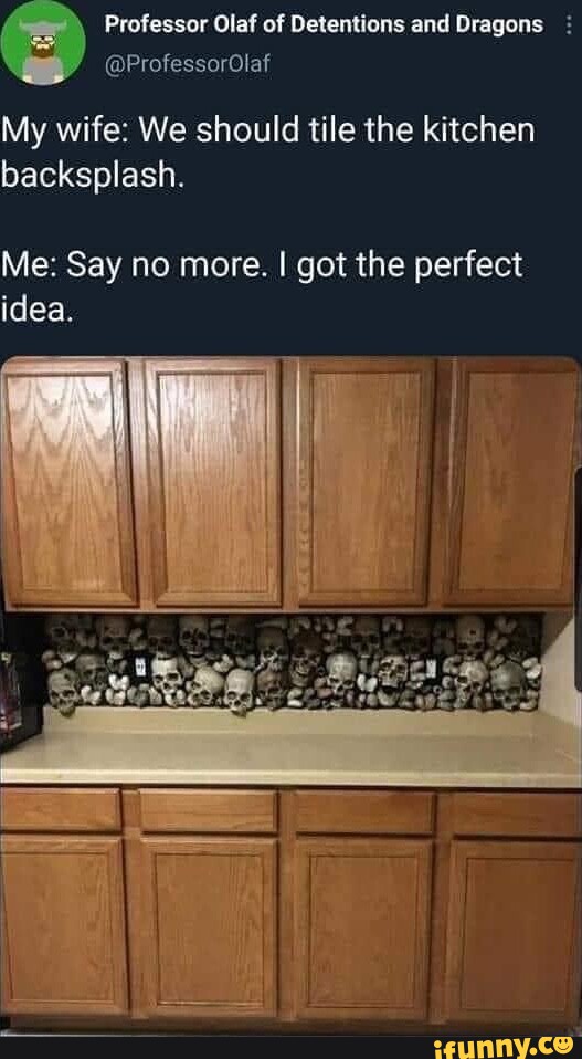 Professor Olaf of Detentions and Dragons : @Professor Olaf My wife: We ...