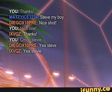 YOU: Thanks! Steve my boy RE: Nice shot! one! IXVQZ: Thanks! YOU: Cmog ...