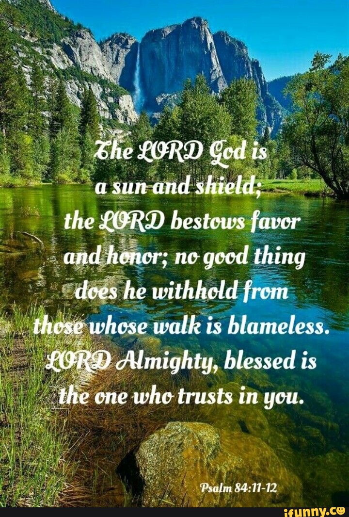 The LORD Ged is asunand shield: the LERD bestews faver and hener; ne ...