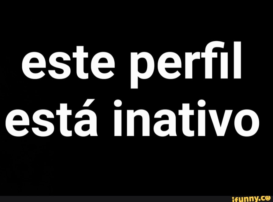 Este perfil está inativo - iFunny Brazil