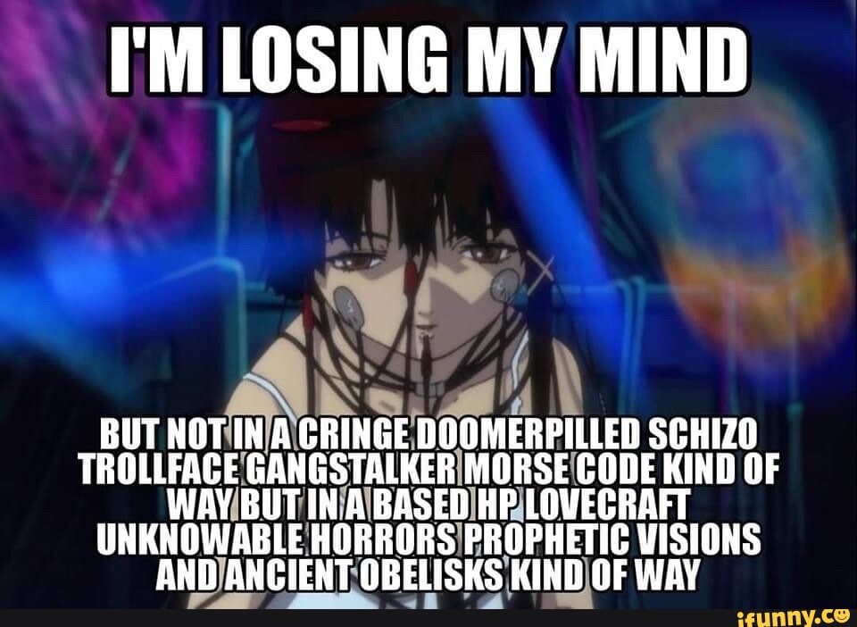 I'M LOSING MY MIND BUT NOTIN A GRINGE DOOMERPILLED SCHIZO TROLLFACE ...
