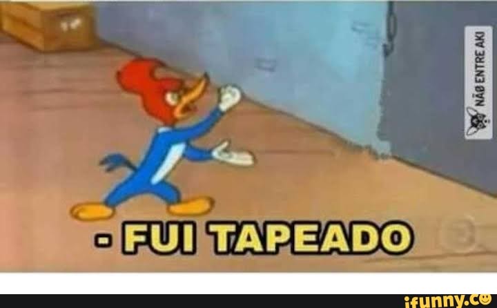 - FUI TAPEADO - iFunny Brazil