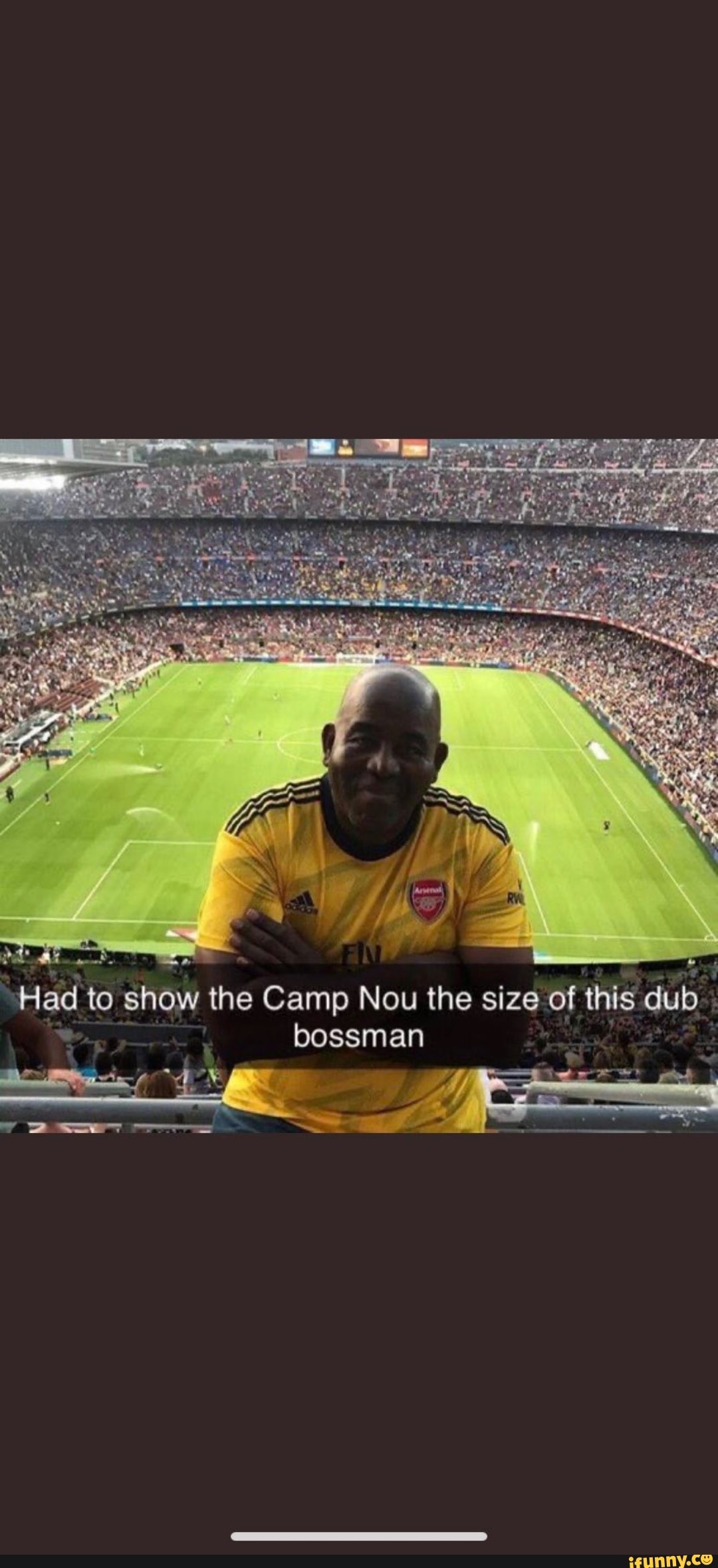 E Had to show the Camp Nou the size of this dub bossman - iFunny Brazil