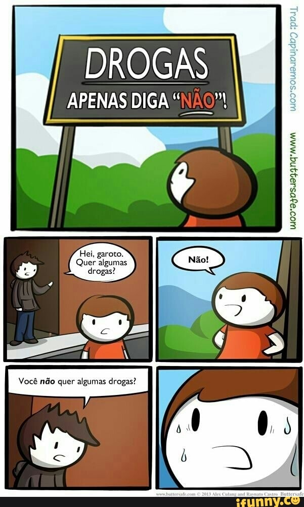 DROGAS APENAS DIGA "NAO" - iFunny Brazil