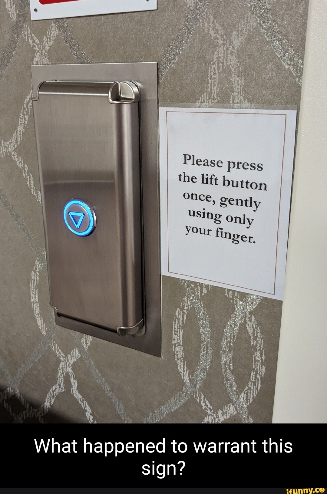 Please Press the lift button nee, gently Only Your finger, What ...