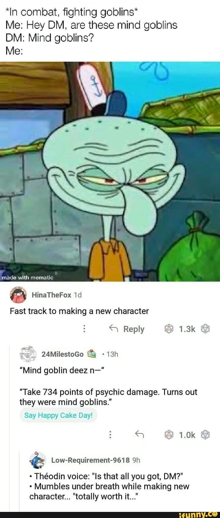 *In combat, fighting goblins* Me: Hey DM, are these mind goblins DM ...