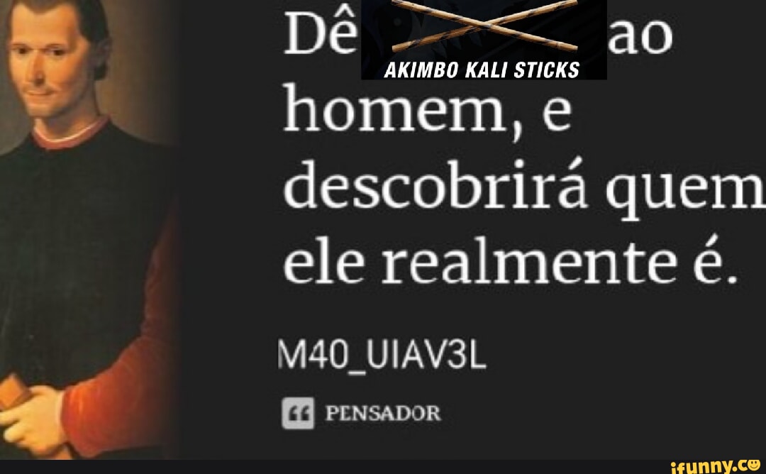 (RE De ão AKIMBO KALI STICKS homem, e descobrirá quem ele realmente é ...