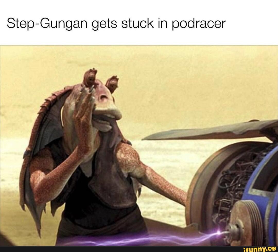 Step-Gungan gets stuck in podracer - iFunny Brazil