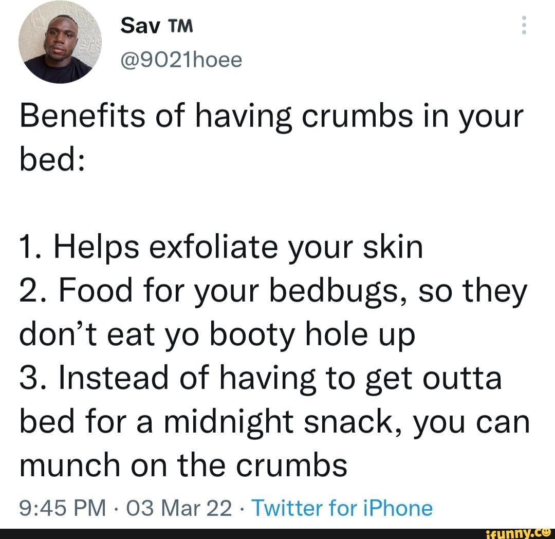 Saw TM @9021hoee Benefits of having crumbs in your bed: 1. Helps ...
