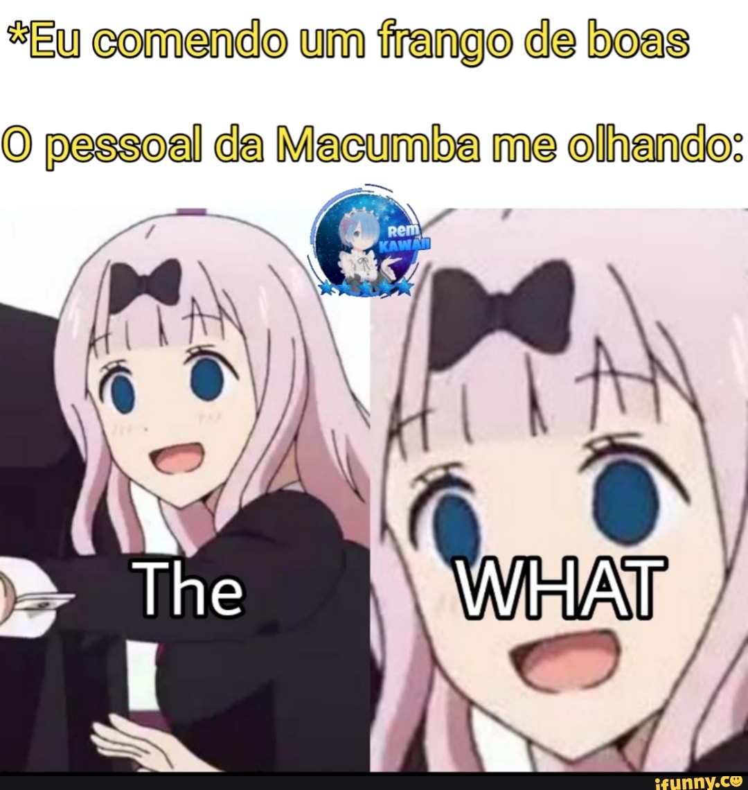 "Eu comendo um frango de boas O pessoal da Macumba me olhando: - iFunny ...