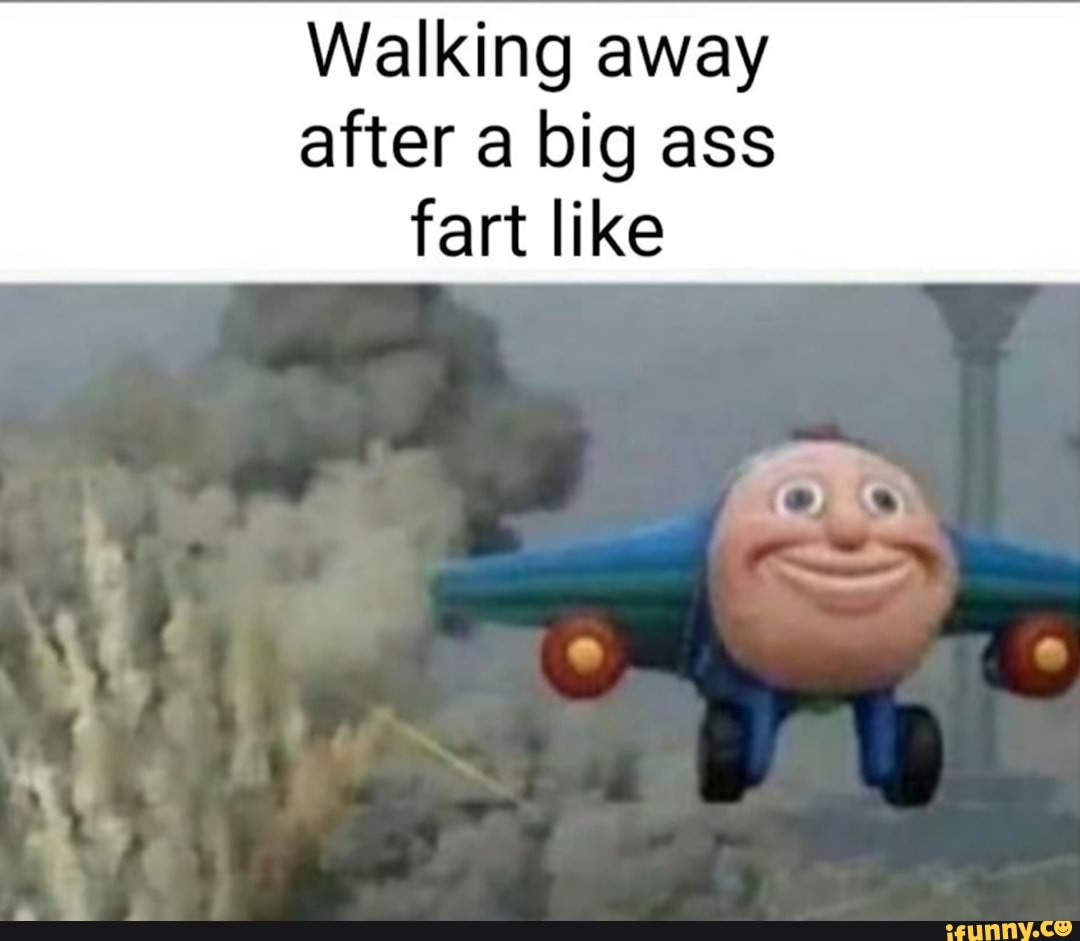 After A Big Ass Fart Like Ifunny Brazil