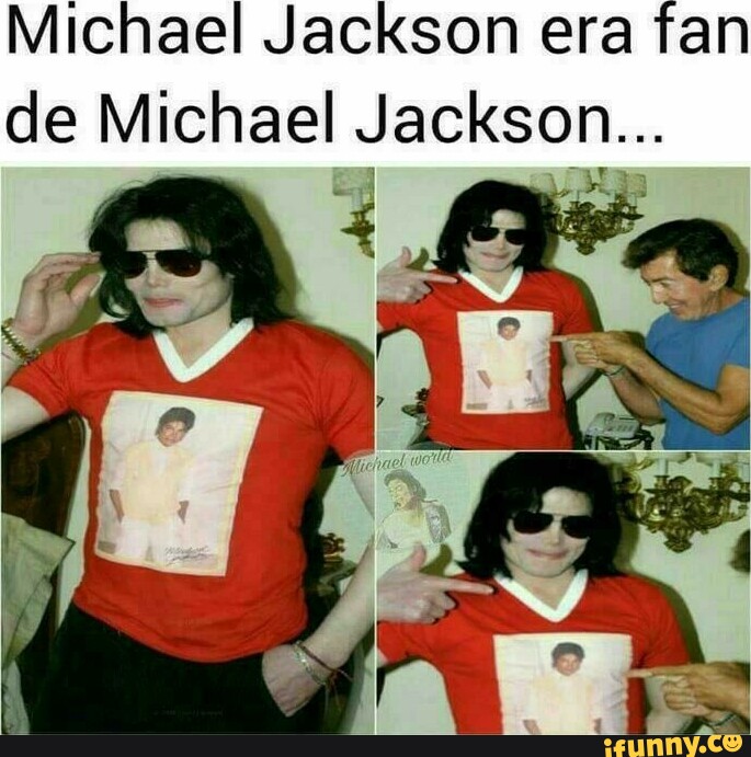 Michael Jackson era fan de Michael Jackson... - iFunny Brazil
