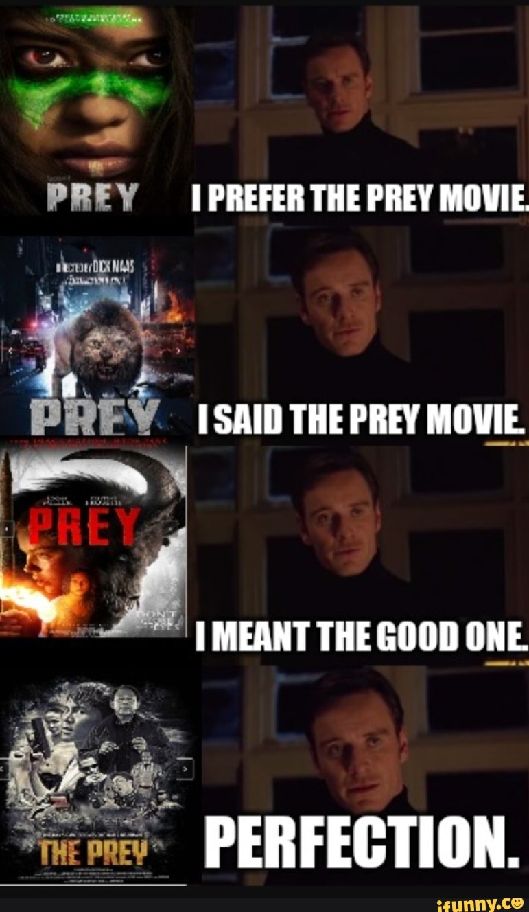 PREY PREFER THE PREY MOVIE I SAID THE PREY MOWIE. MEANT THE GOOD ONE ...