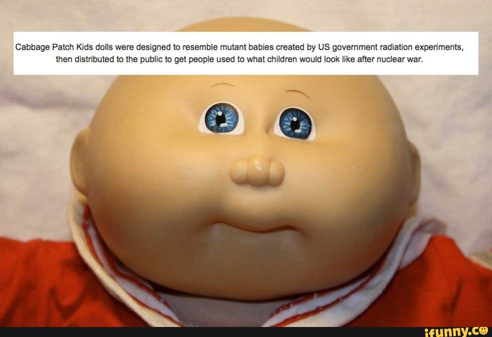 Cabbage Patch Kids dolls were designed to resemble mutant babies ...