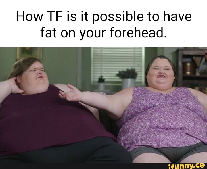 How TF is it possible to have fat on your forehead. - iFunny Brazil
