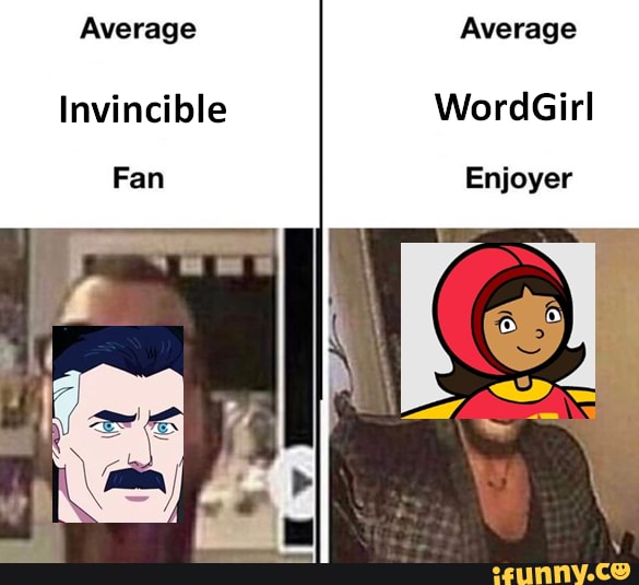 Average Average Invincible WordGirl Fan Enjoyer - iFunny Brazil