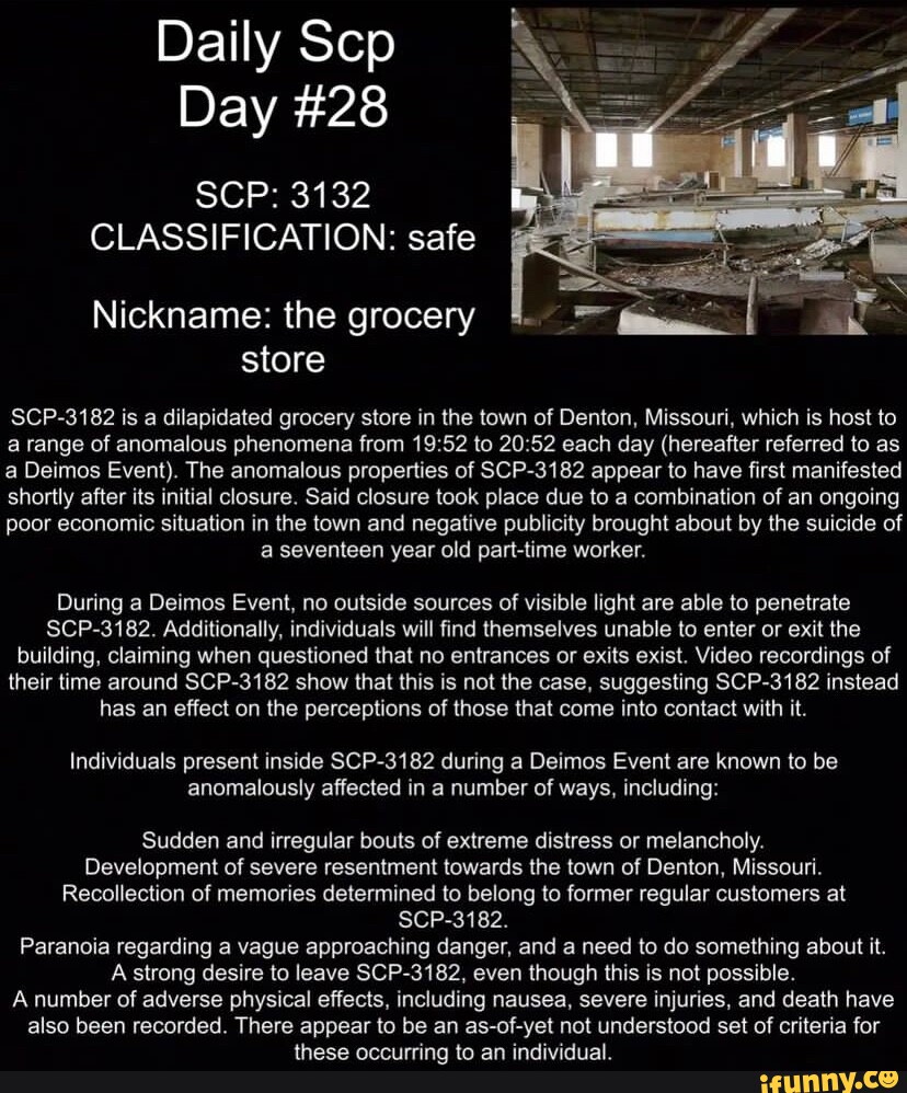 Daily Scp Day #28 SCP: 3132 CLASSIFICATION: safe Nickname: the grocery store SCP-3182 is a ...