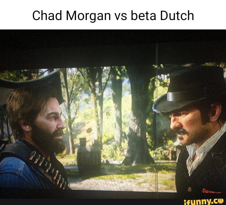 Chad Morgan vs beta Dutch - iFunny Brazil