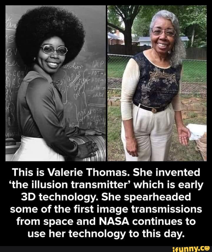 This is Valerie Thomas. She invented 'the illusion transmitter' which ...