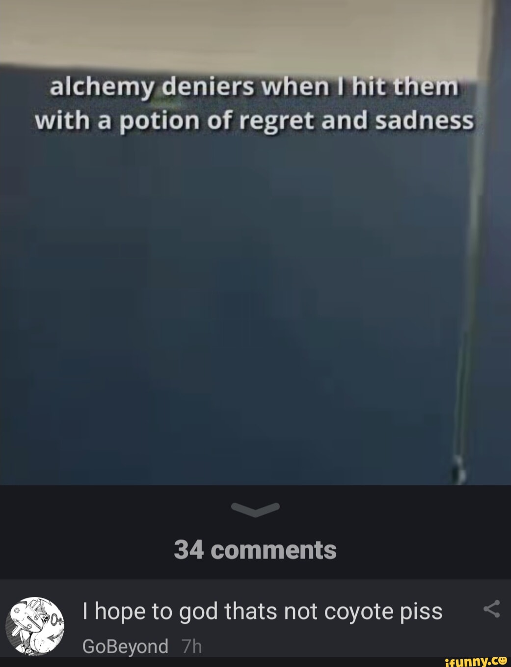 Alchemy deniers when I hit them with potion of regret and sadness 34 ...