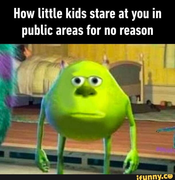 How little kids stare at you in public areas for no reason - iFunny Brazil
