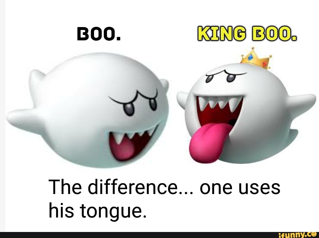 BoO. The difference... one uses his tongue. - iFunny Brazil