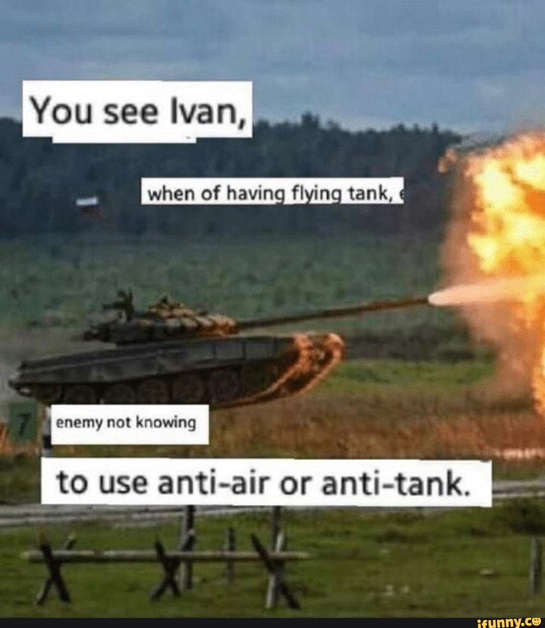 You see Ivan, e when of having flying tank, ¢ - iFunny Brazil