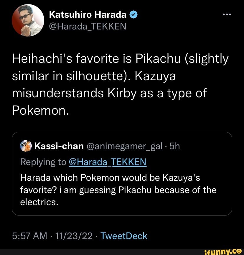 Heihachi's favorite is Pikachu (slightly similar in silhouette). Kazuya ...
