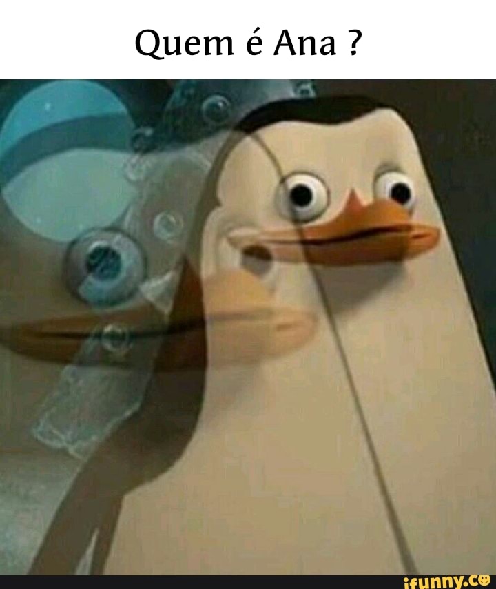 Quem é Ana? AM - iFunny Brazil