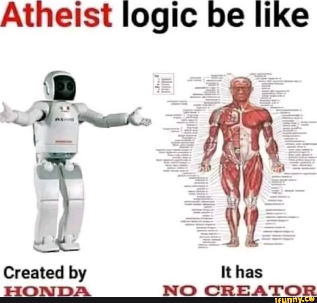 Atheist logic be like Created by HONDA - iFunny Brazil