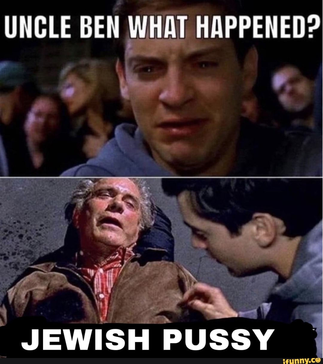 Uncle Ben What Happened Jewish Pussy Ifunny Brazil