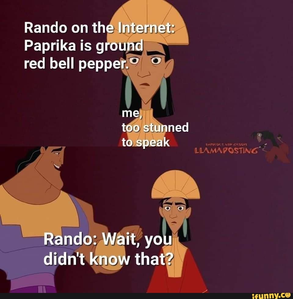 Rando on the Internet: Paprika is ground red bell pepper. me, stunned ...