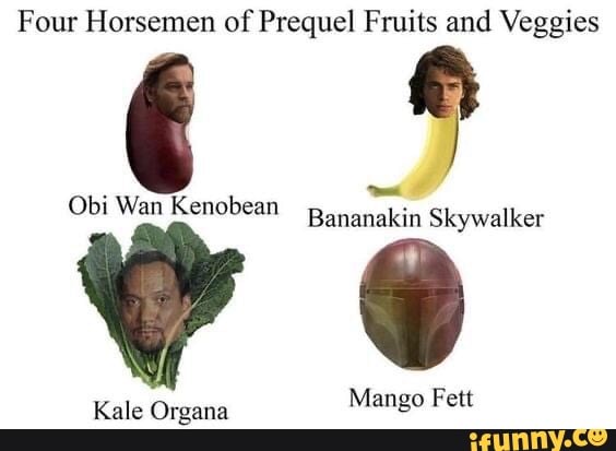 Four Horsemen of Prequel Fruits and Veggies Bananakin Skywalker Obi Wan ...
